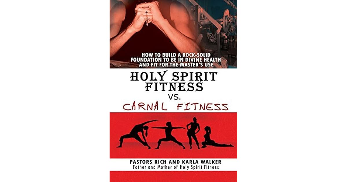 Holy Spirit Fitness Vs. Carnal Fitness: How to Build a Rock-Solid ...