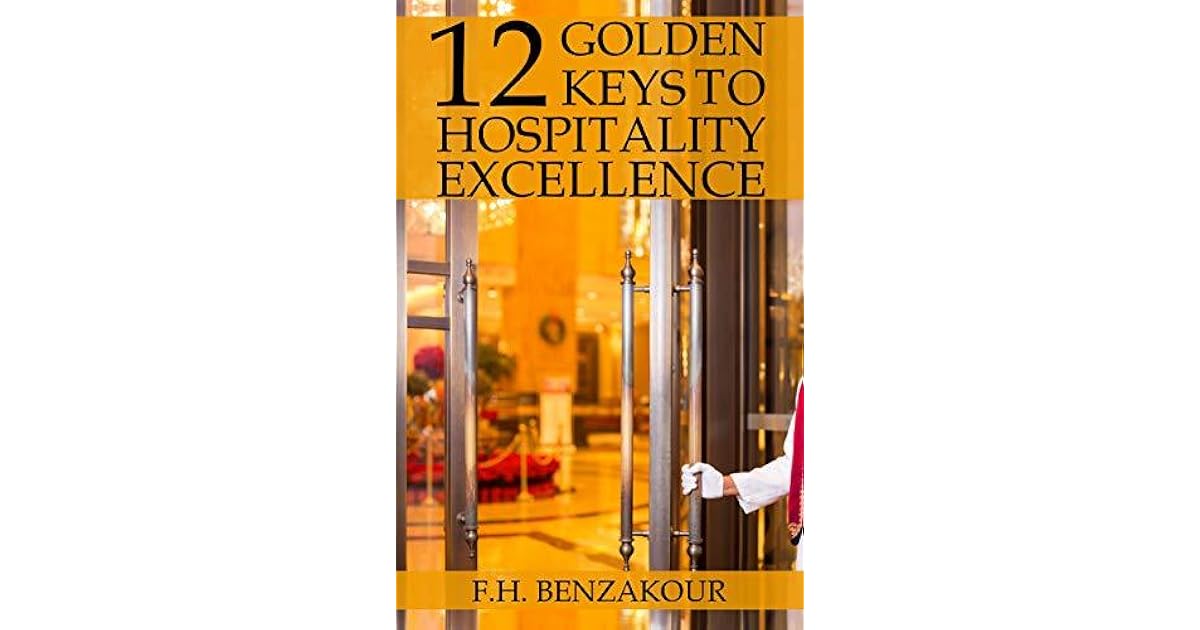 12 Golden Keys To Hospitality Excellence by F.H. Benzakour