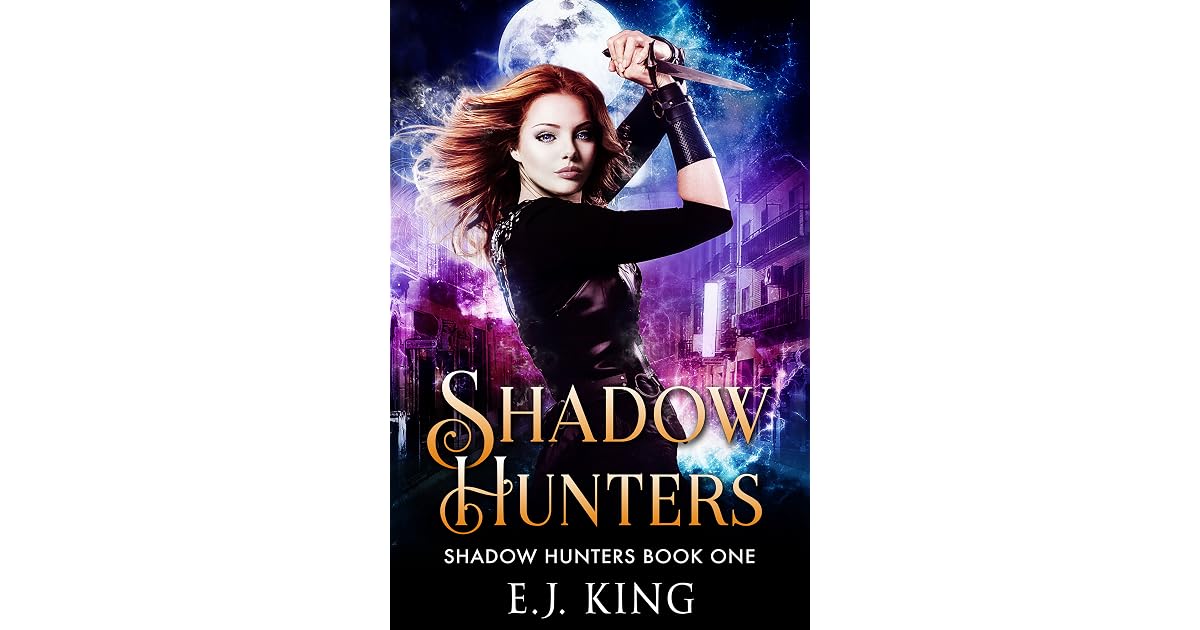 Shadow Hunters (Shadow Hunters, #1) by E.J. King