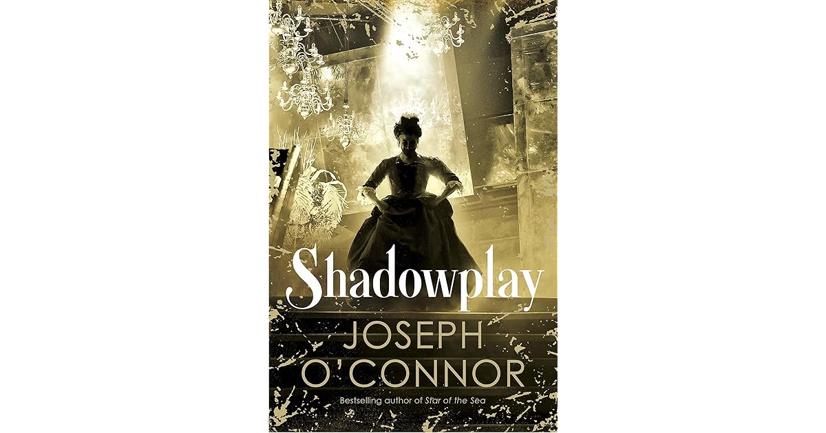 Shadowplay by Joseph O'Connor
