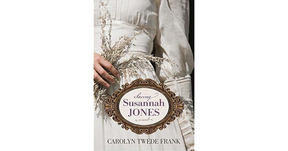 Saving Susannah Jones by Carolyn Twede Frank
