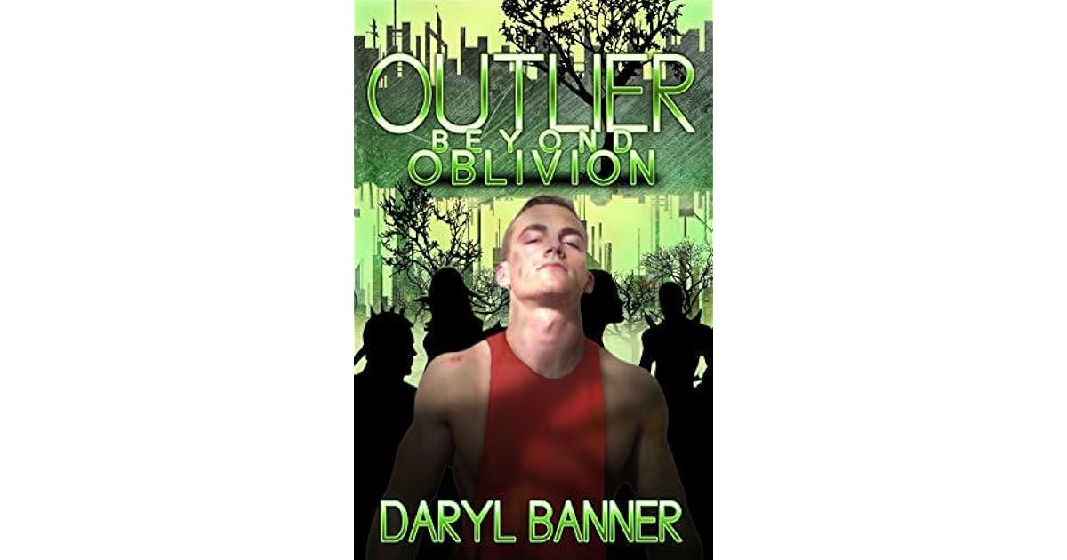 Outlier: Beyond Oblivion (Outlier, #4) by Daryl Banner