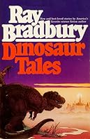 Dinosaur Tales by Ray Bradbury