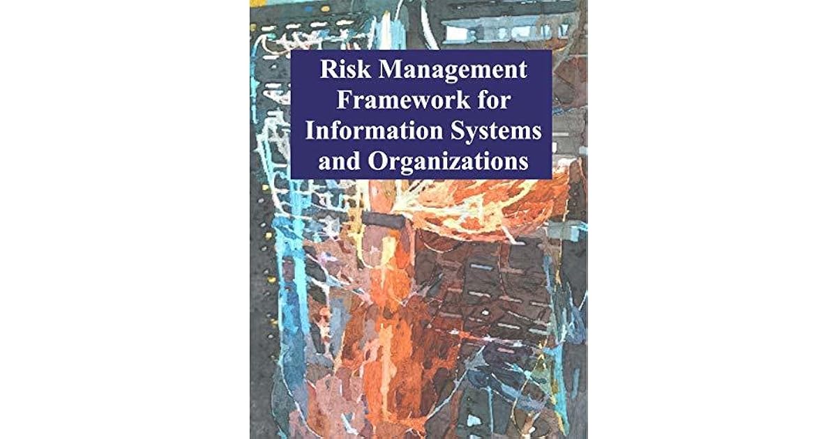 Risk Management Framework for Information Systems and Organizations ...