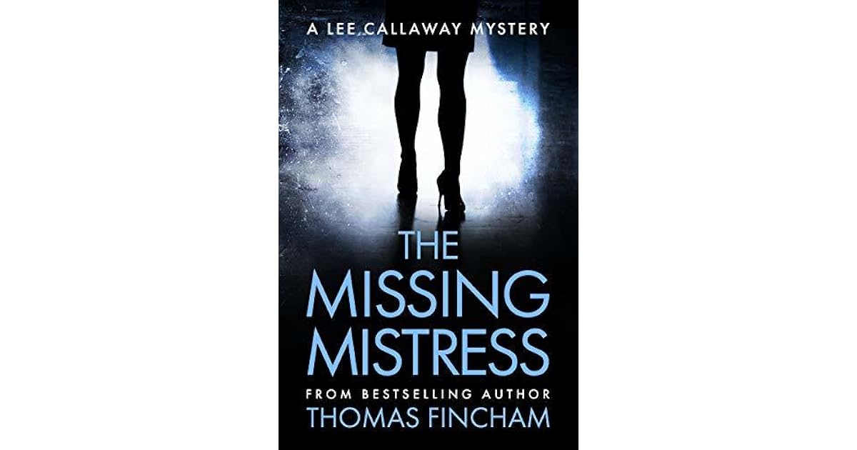The Missing Mistress (Lee Callaway Mystery #5) by Thomas Fincham