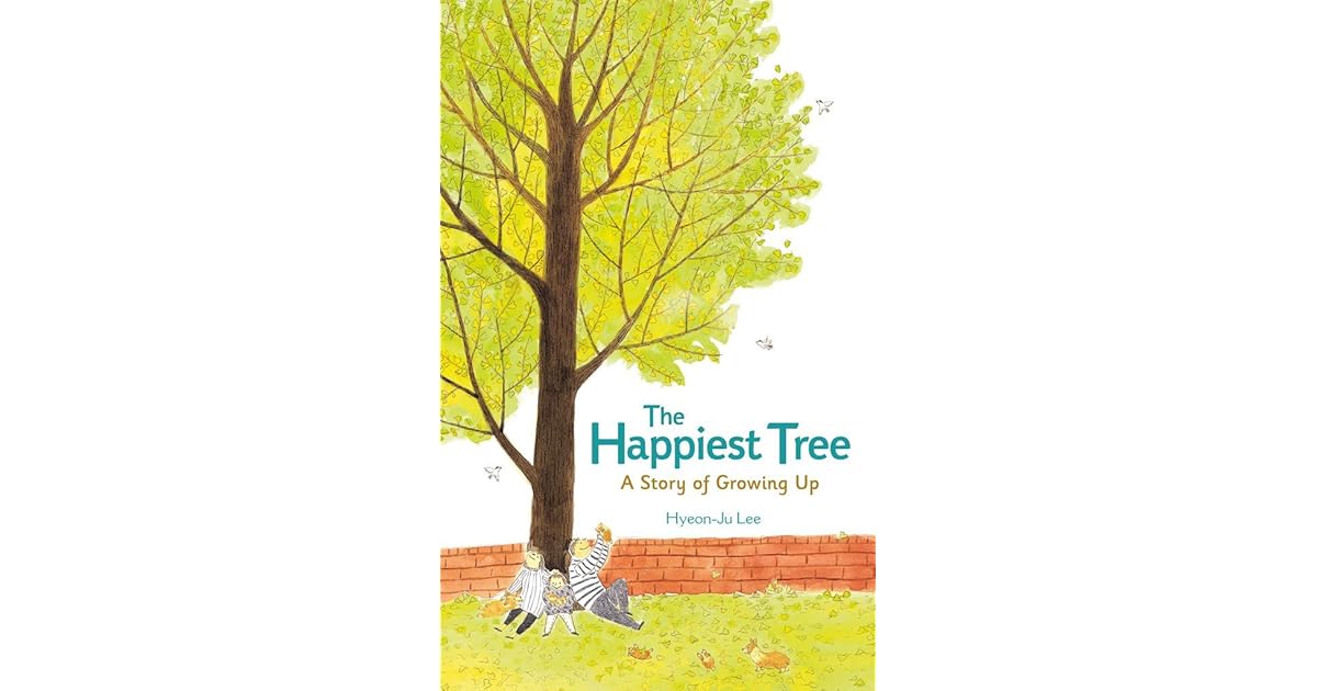 The Happiest Tree: A Story of Growing Up by Hyeon-Ju Lee