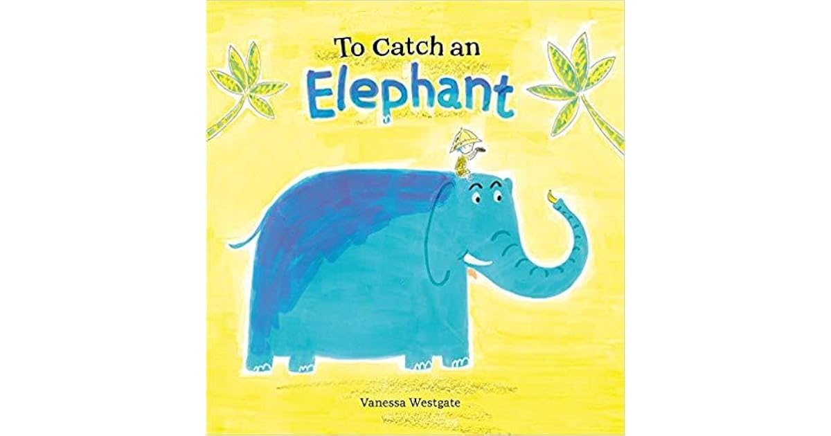 To Catch an Elephant by Vanessa Westgate