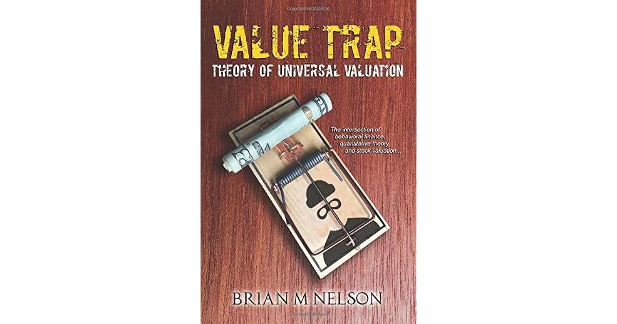 Value Trap: Theory of Universal Valuation by Brian M. Nelson