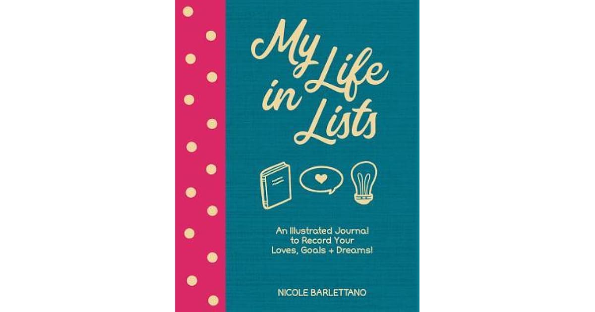 My Life in Lists: An Illustrated Journal to Record Your Loves, Goals ...