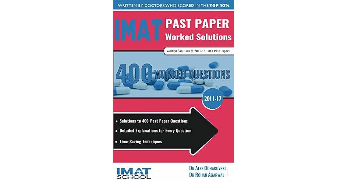 IMAT Past Paper Worked Solutions: 2011 - 2017, Detailed Step-By-Step ...