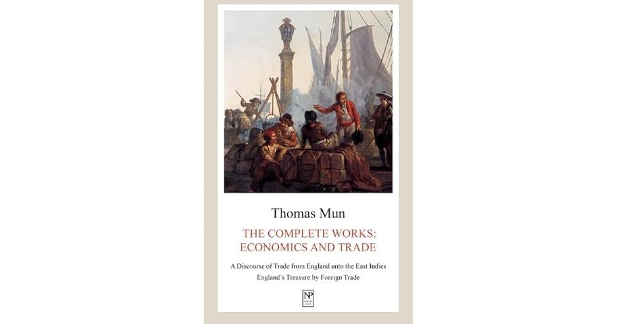 The Complete Works: Economics and Trade by Thomas Mun