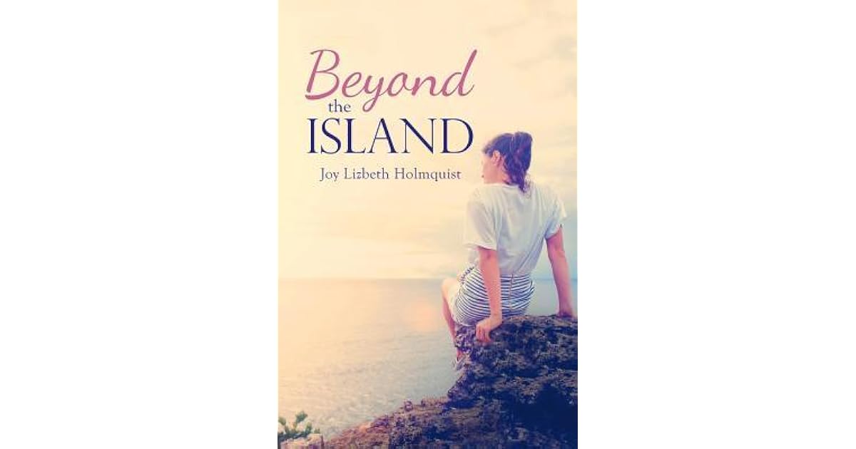 Beyond the Island by Joy Lizbeth Holmquist
