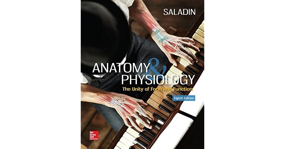 Anatomy & Physiology: The Unity of Form and Function by Kenneth S. Saladin