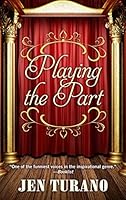 Playing the Part (A Class of Their Own, #3) by Jen Turano