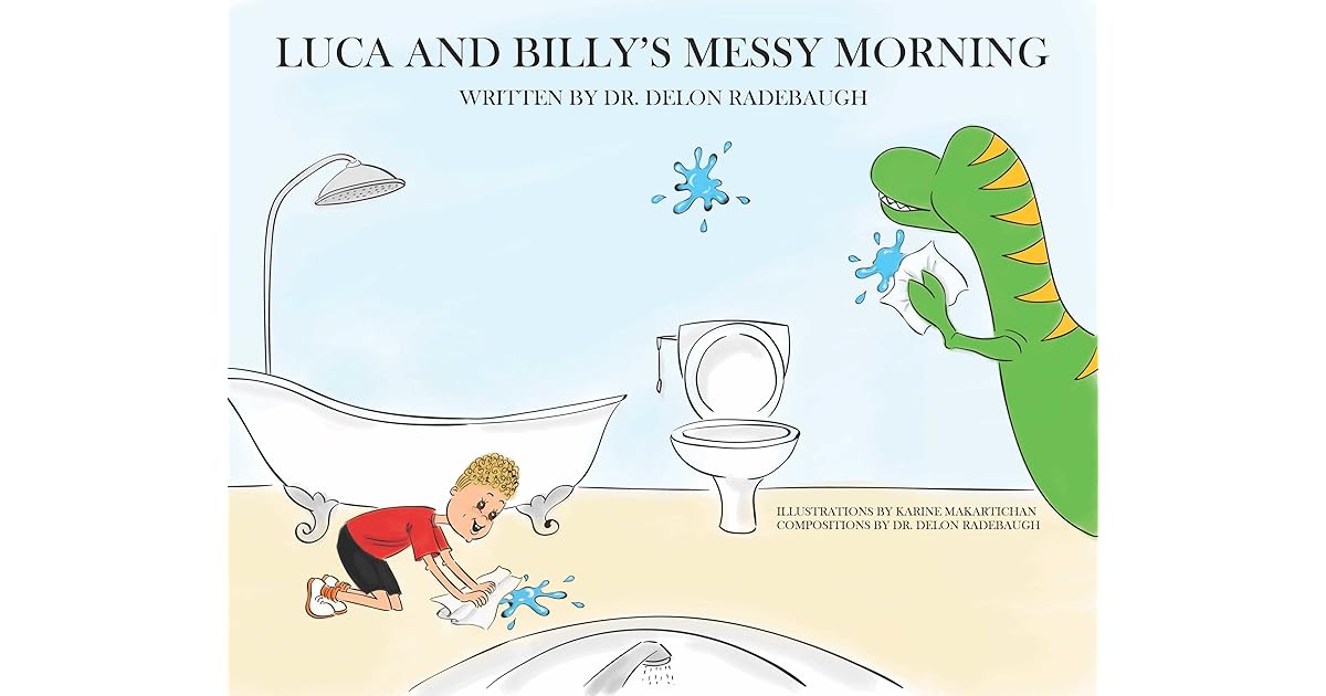 Luca and Billy's Messy Morning by Delon Radebaugh