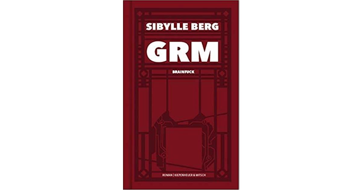 GRM: Brainfuck by Sibylle Berg