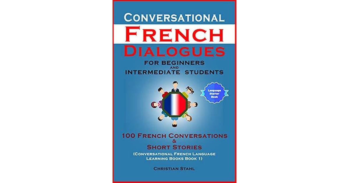 Conversational French Dialogues for Beginners and Intermediate Students ...