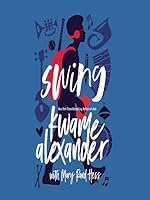 Swing by Kwame Alexander