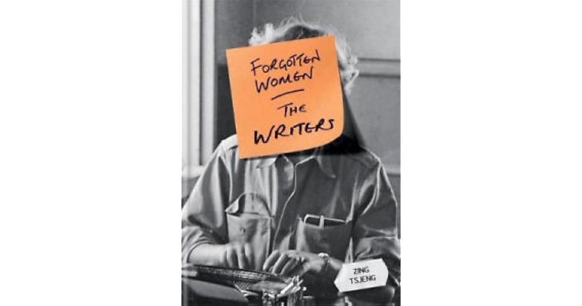 Forgotten Women: The Writers by Zing Tsjeng
