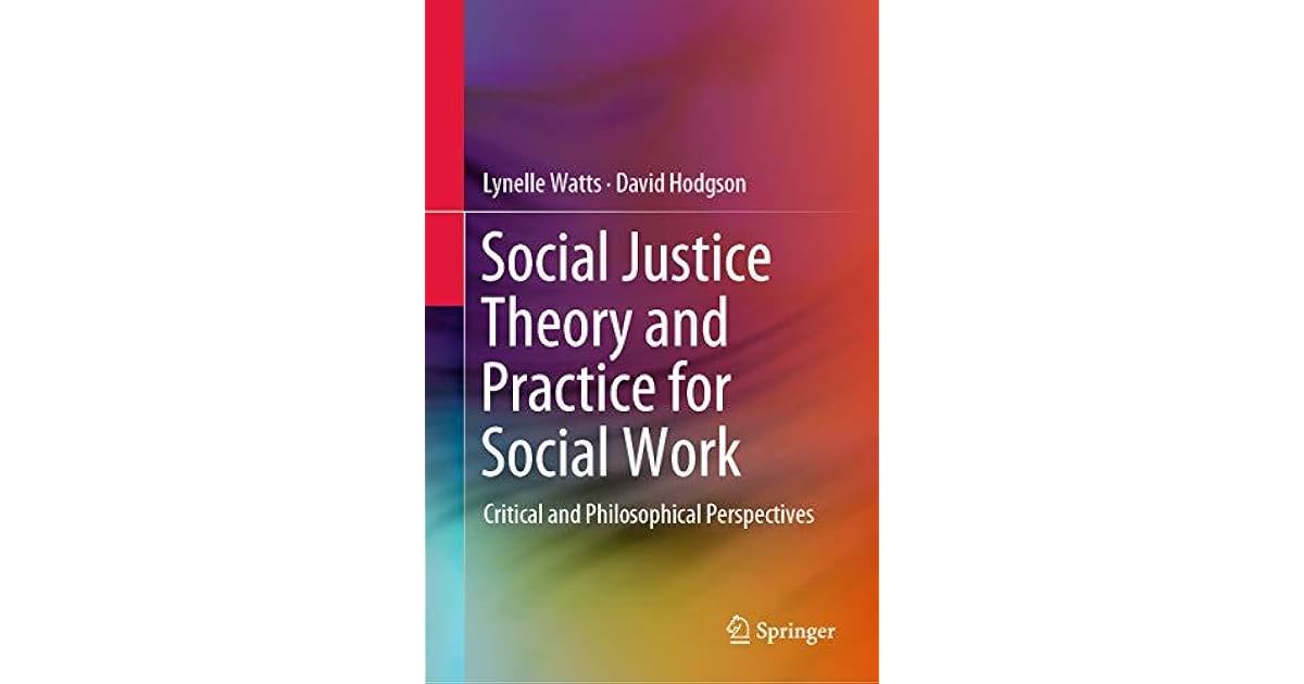 Social Justice Theory and Practice for Social Work: Critical and ...