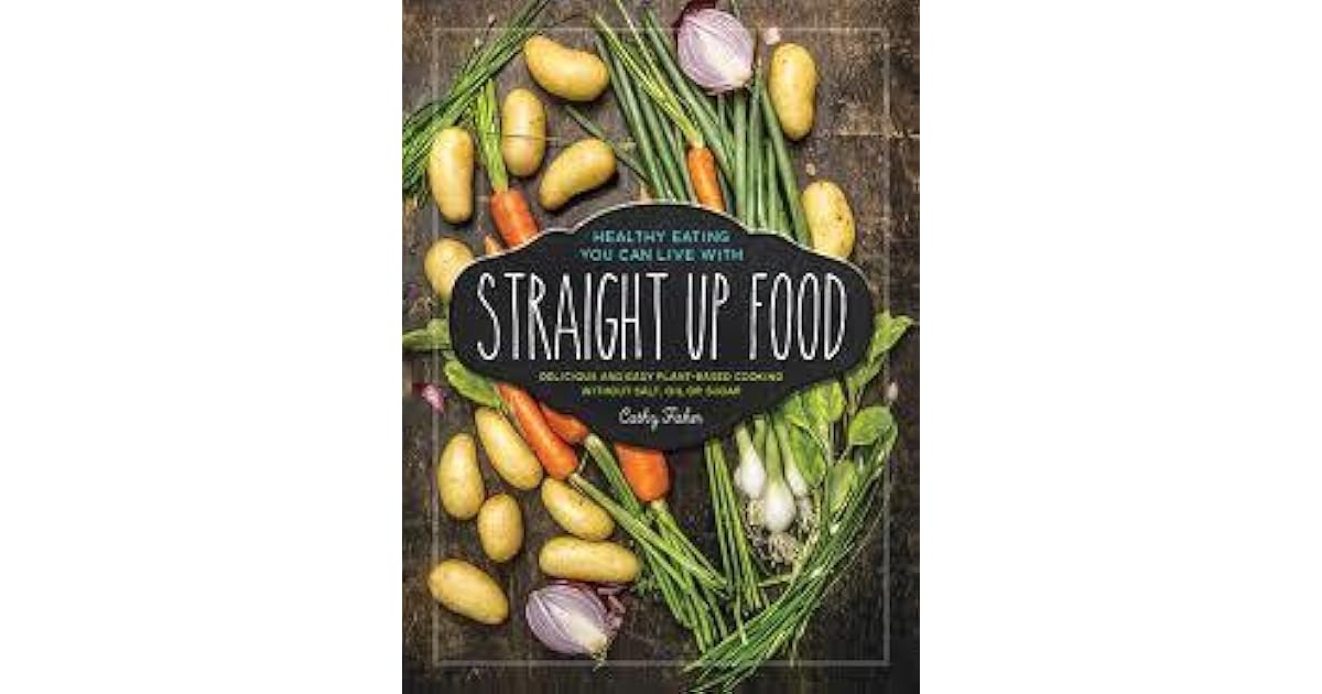Straight Up Food by Cathy Fisher