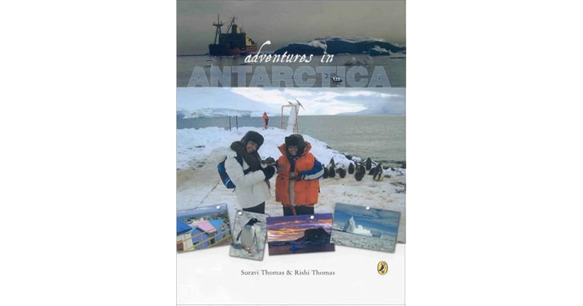Adventures In Antarctica by Suravi Thomas