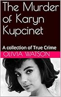 The Murder of Karyn Kupcinet by Olivia Watson