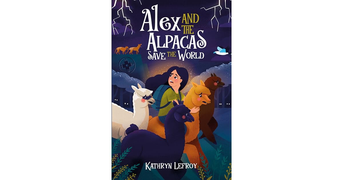 Alex and the Alpacas Save the World by Kathryn Lefroy