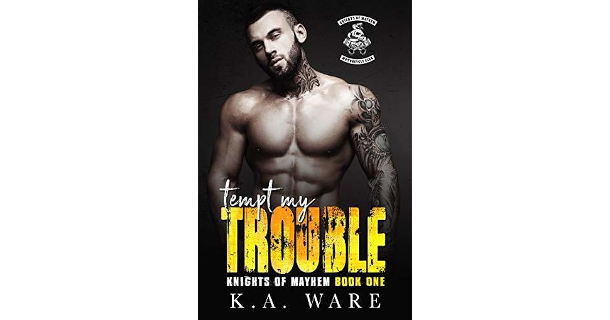 Tempt My Trouble (Knights of Mayhem Book 1) by K.A. Ware