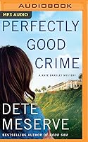 Perfectly Good Crime by Dete Meserve