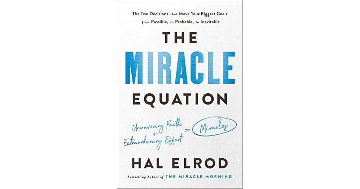 The Miracle Equation: The Two Decisions That Turn Your Biggest Goals ...