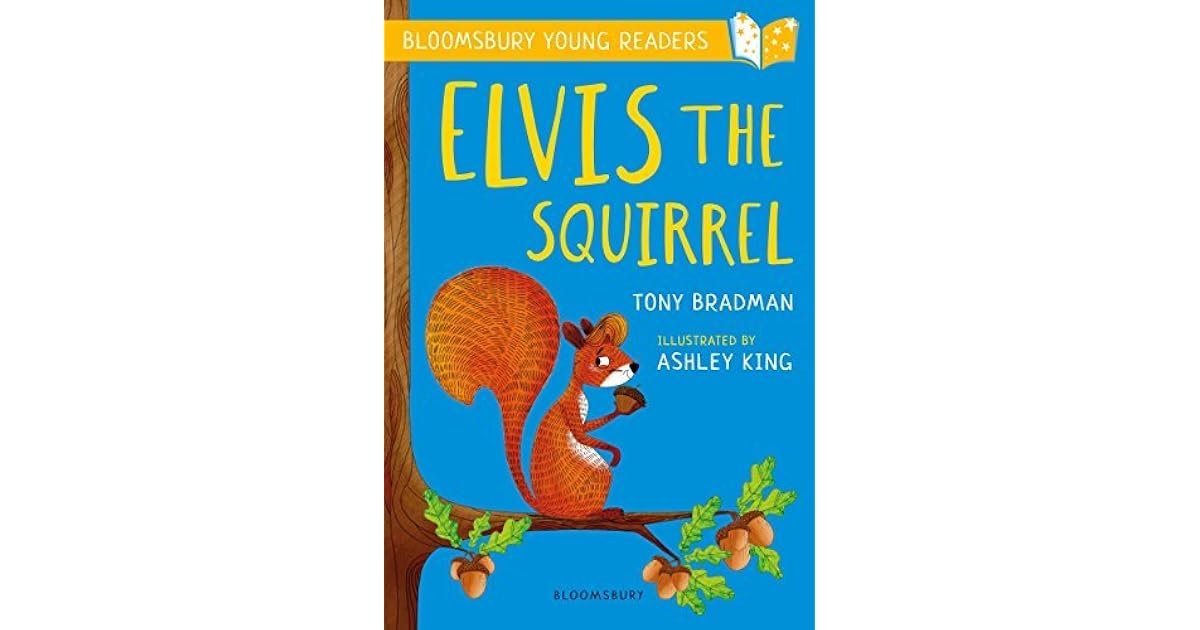 Elvis the Squirrel: A Bloomsbury Young Reader by Tony Bradman