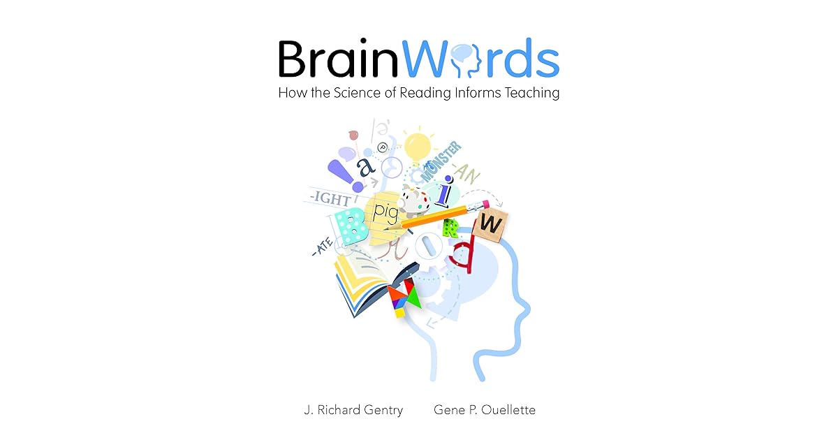 Brain Words: How the Science of Reading Informs Teaching by Richard Gentry
