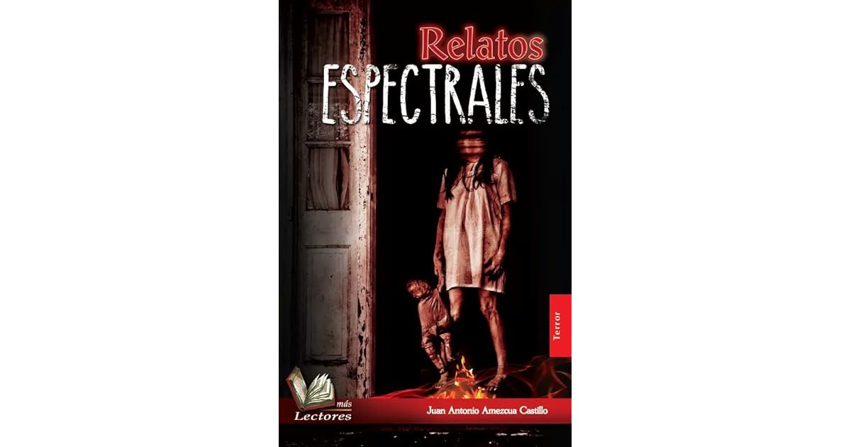 Relatos Espectrales by Juan Antonio Amezcua Castillo