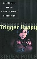 Trigger Happy by Steven Poole