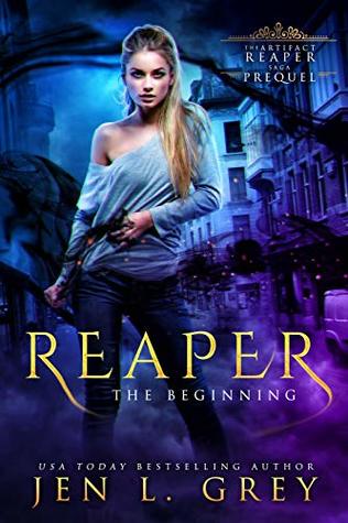 Reaper: The Beginning by Jen L. Grey