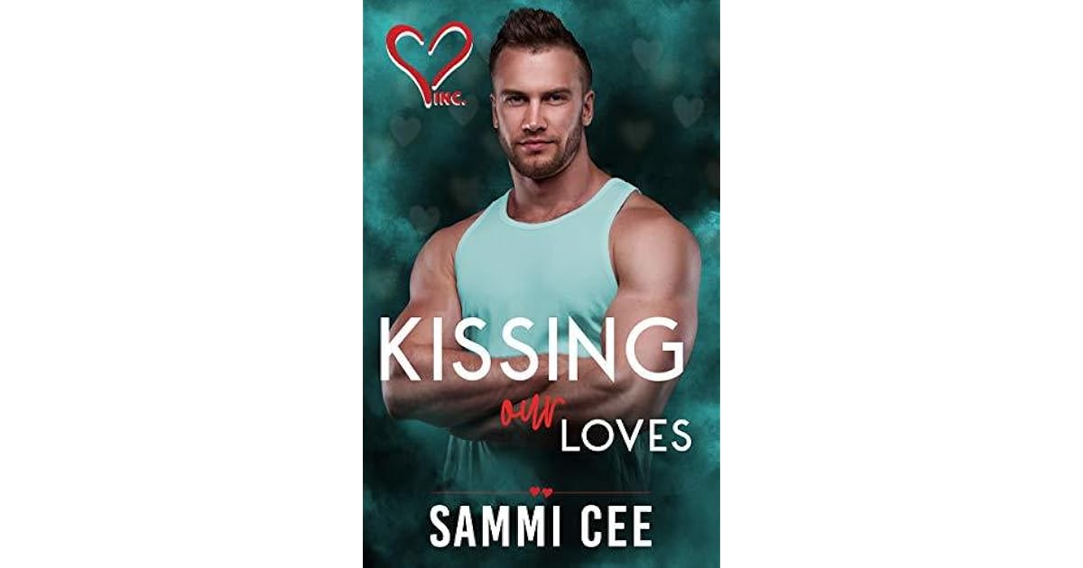 Kissing Our Loves (Valentine's Inc., #6) by Sammi Cee