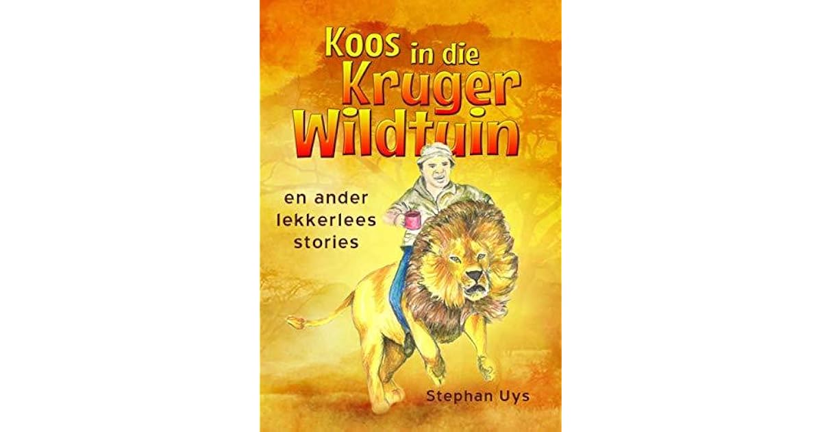 Koos in die Kruger Wildtuin: Koos in die Kruger Wildtuin en ander ...