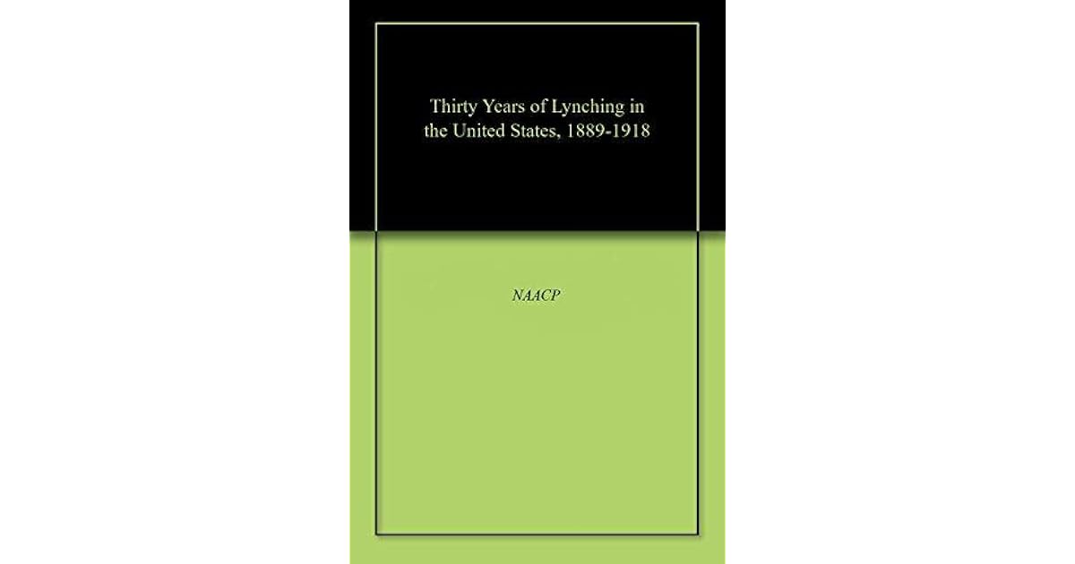 Thirty Years of Lynching in the United States, 1889-1918 by NAACP