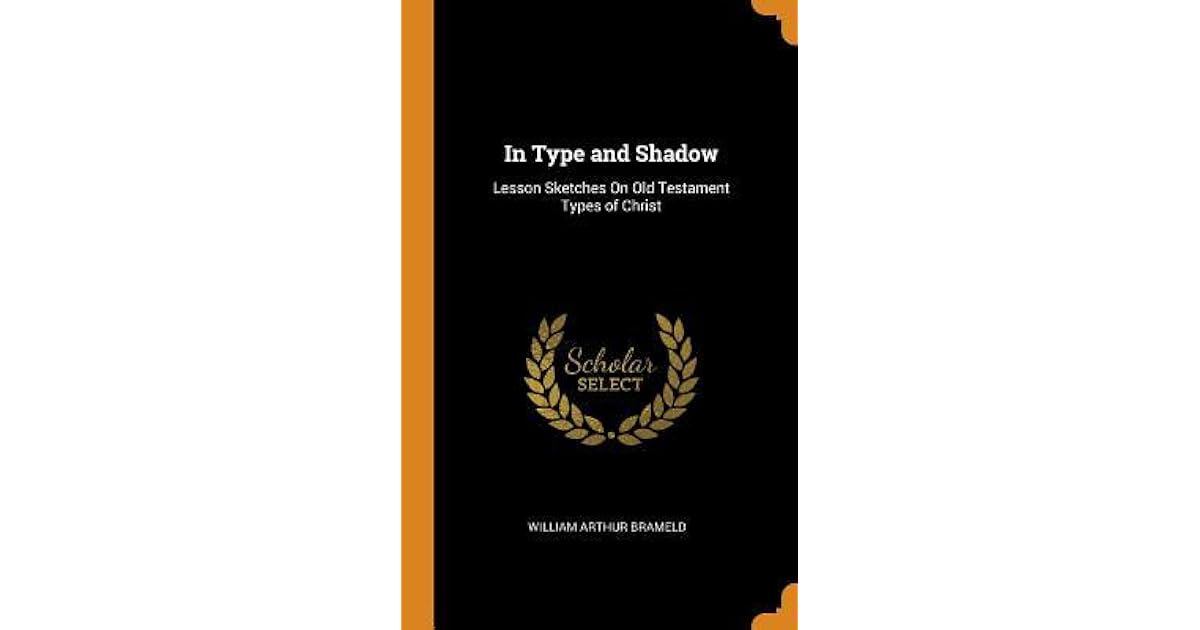 In Type and Shadow: Lesson Sketches On Old Testament Types of Christ by ...