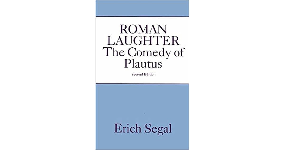 Roman Laughter: The Comedy of Plautus by Erich Segal