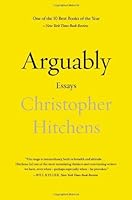 Arguably: Selected Essays by Christopher Hitchens