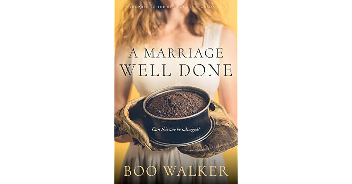 A Marriage Well Done by Boo Walker
