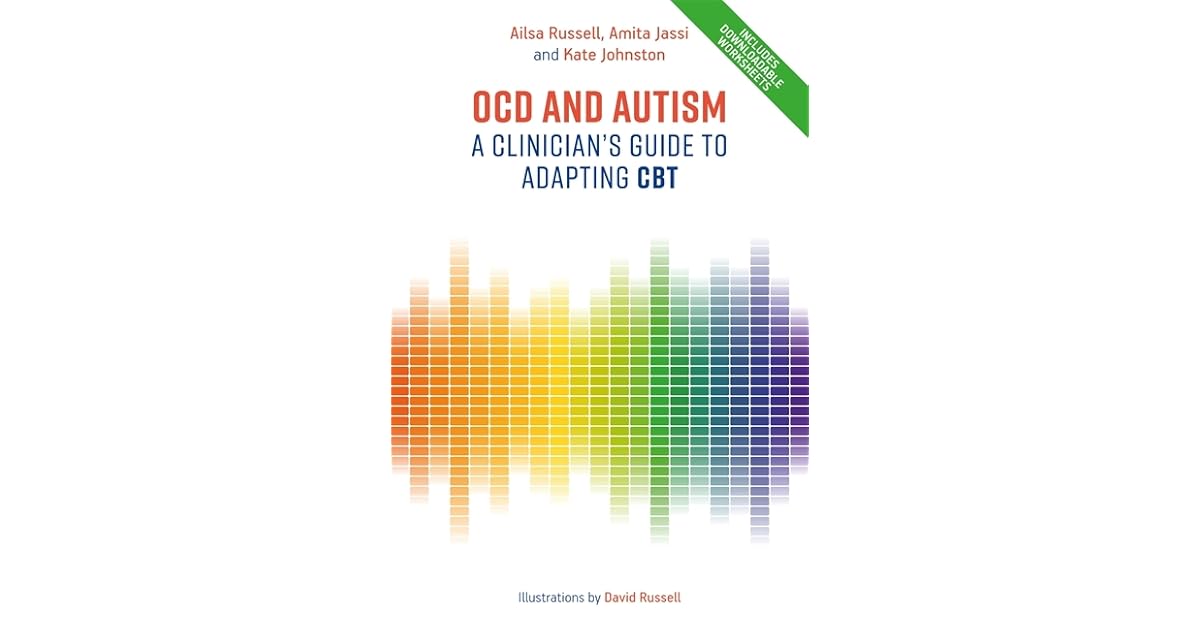 OCD and Autism: A Clinician's Guide to Adapting CBT by Ailsa Russell