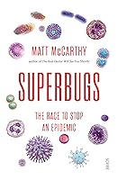 Superbugs: The Race to Stop an Epidemic by Matt McCarthy