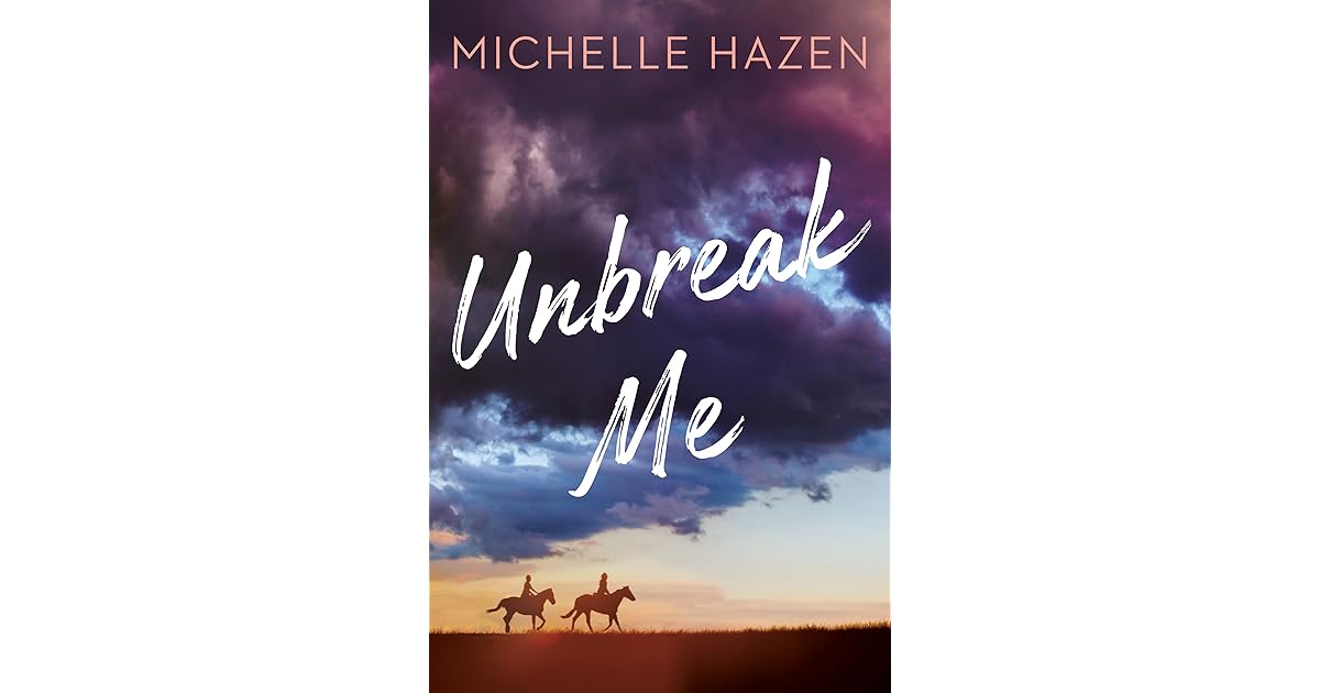 Unbreak Me by Michelle Hazen