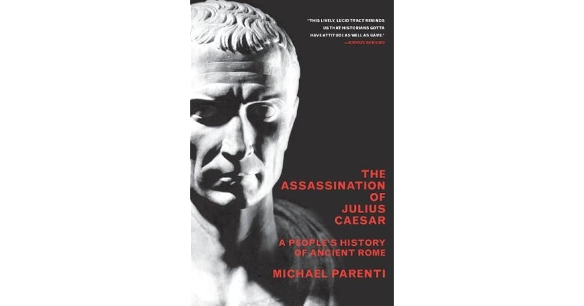 The Assassination of Julius Caesar: A People's History of Ancient Rome ...