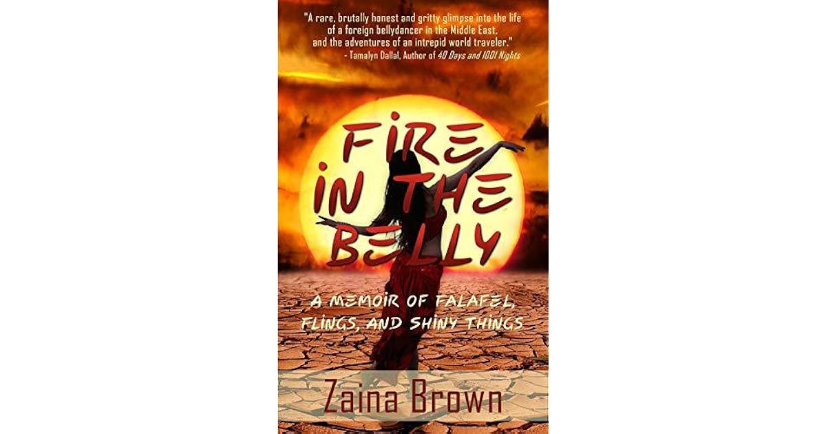 Fire In The Belly: A Memoir of Falafel, Flings, and Shiny Things by ...