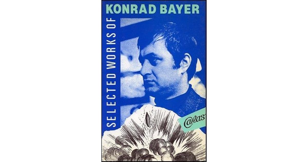 Selected Works of Konrad Bayer by Konrad Bayer