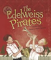 The Edelweiss Pirates by Jennifer Riesmeyer Elvgren
